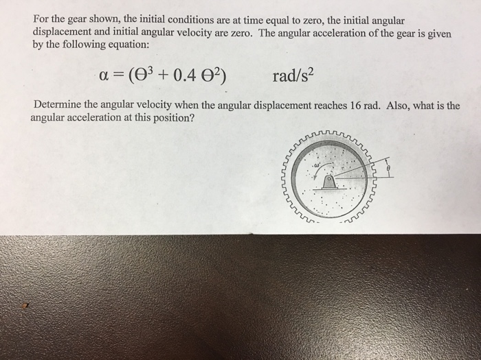 Solved For the gear shown, the initial conditions are at | Chegg.com