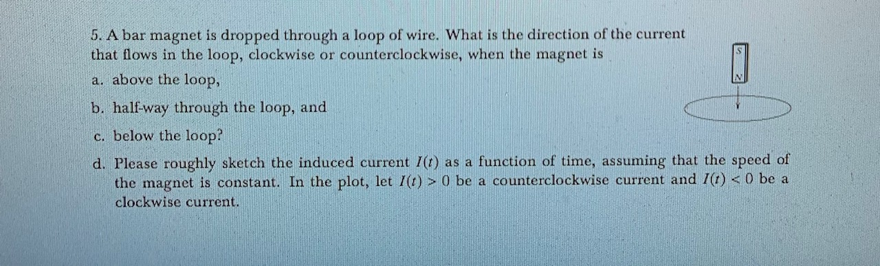 Solved 5. A bar magnet is dropped through a loop of wire. | Chegg.com
