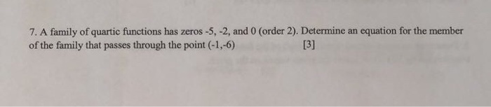 Solved 7. A family of quartic functions has zeros -5, -2, | Chegg.com