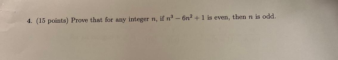 Solved 4. Prove that for any integer n, if n3-6n2+1 is even, | Chegg.com