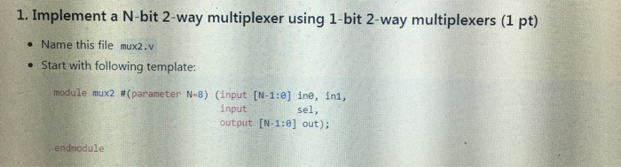 Solved 1. Implement a N-bit 2-way multiplexer using 1-bit 2 | Chegg.com