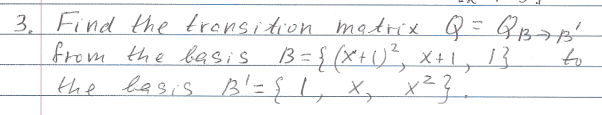 Solved 3. Find the transition matrix Q=QB→B′ from the basis | Chegg.com