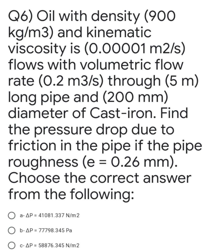 Solved Q6) Oil with density (900 kg/m3) and kinematic | Chegg.com