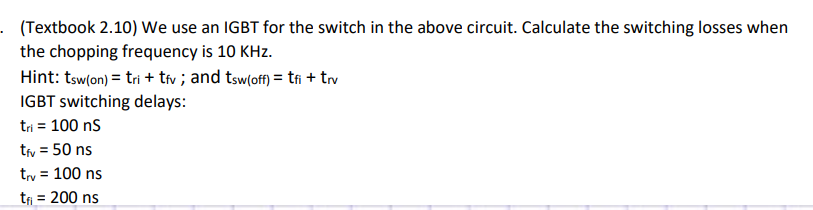 Solved (Textbook 2.10) We use an IGBT for the switch in the | Chegg.com