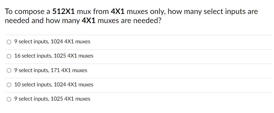 Solved To compose a 512X1 mux from 4X1 muxes only, how many | Chegg.com