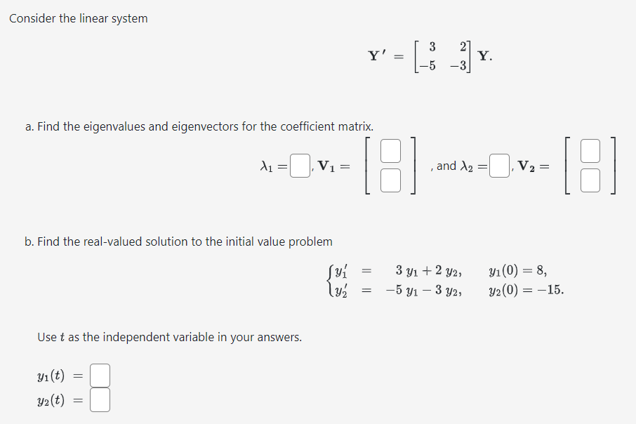 Solved Consider the linear system Y′=[3−52−3]Y a. Find the | Chegg.com