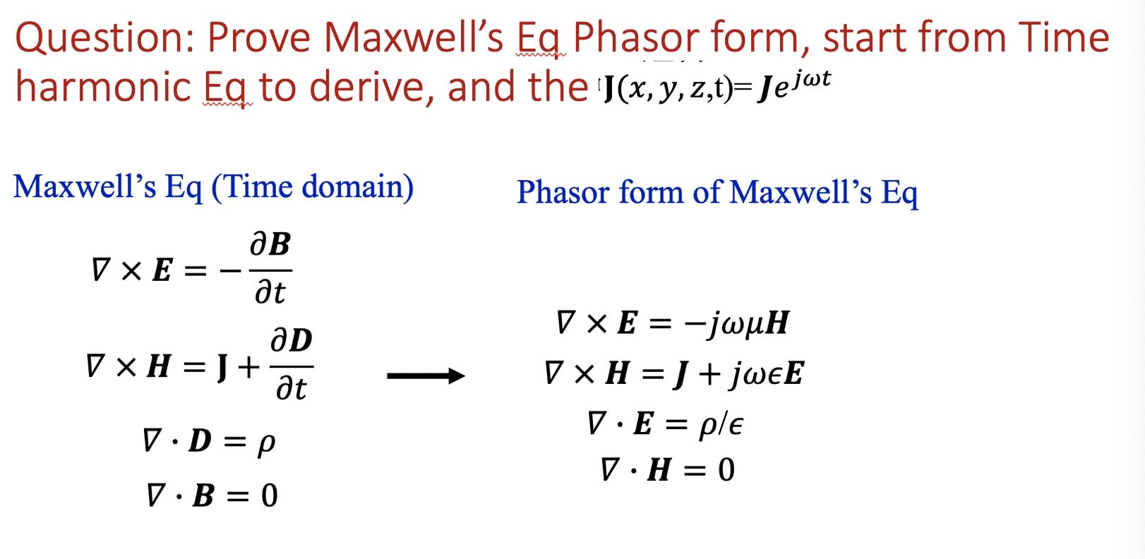 Solved Question: Prove Maxwell's Eq Phasor form, start from | Chegg.com
