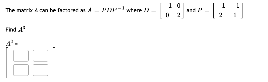 Solved The matrix A can be factored as A=PDP−1 where | Chegg.com