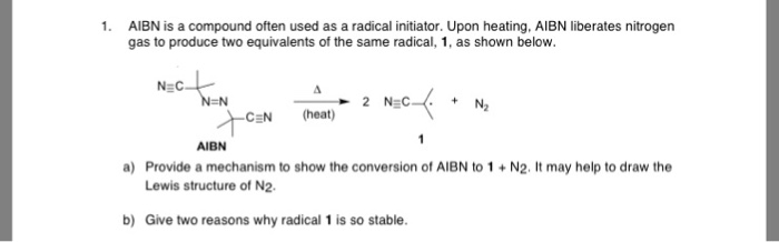 Solved 1. AIBN is a compound often used as a radical | Chegg.com