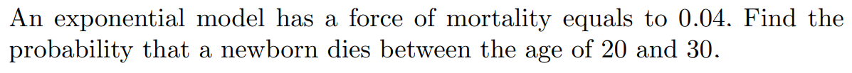 Solved An exponential model has a force of mortality equals | Chegg.com