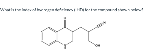 Solved What is the index of hydrogen deficiency (IHD) for | Chegg.com