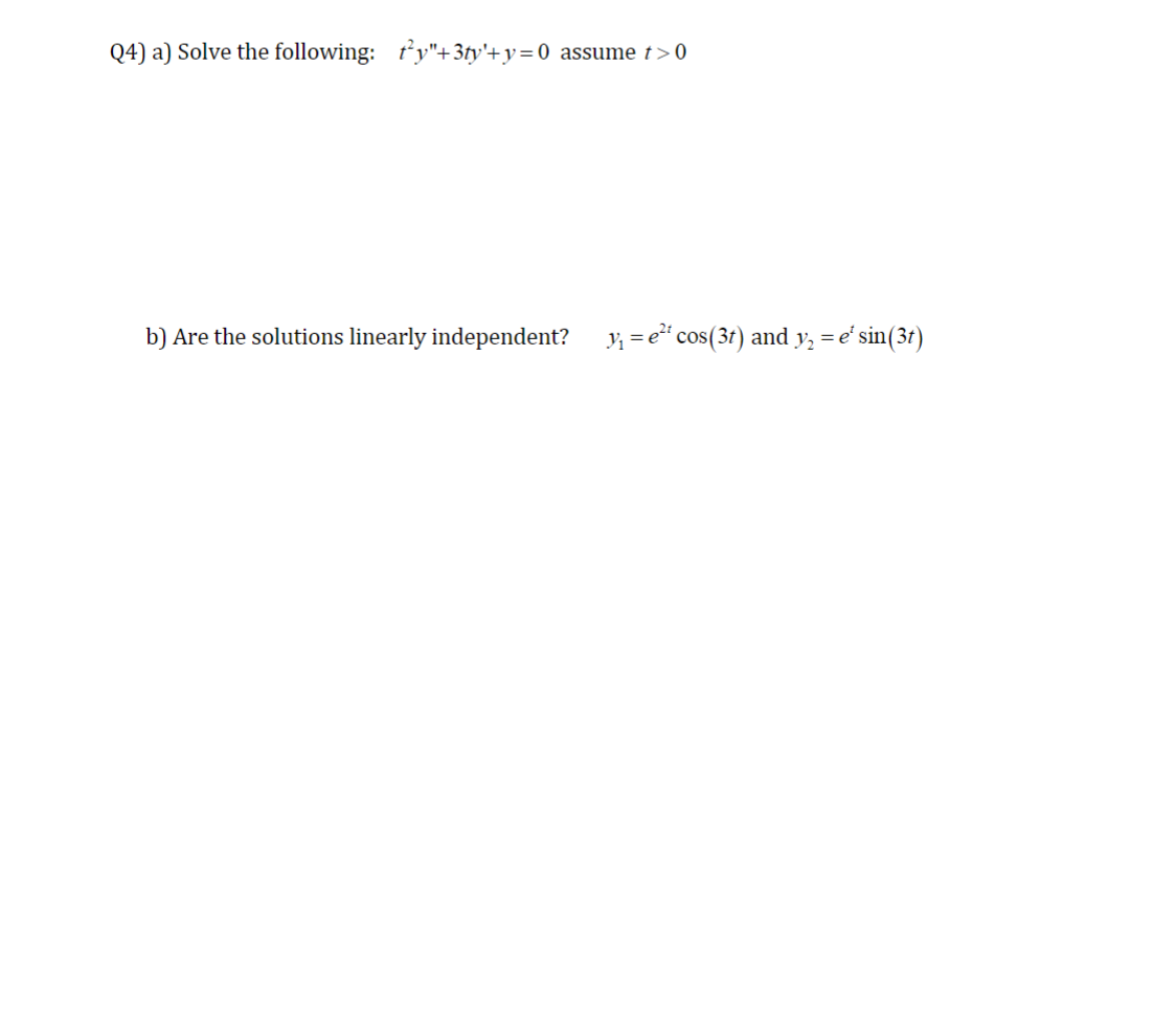 Solved Q4) a) Solve the following: t2y′′+3ty′+y=0 assume t>0 | Chegg.com