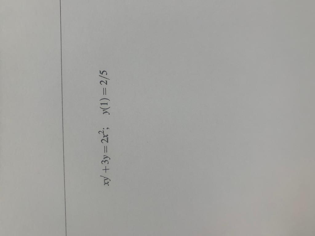 Solved xy' + 3y = 2x”; y(1) = 2/5 | Chegg.com