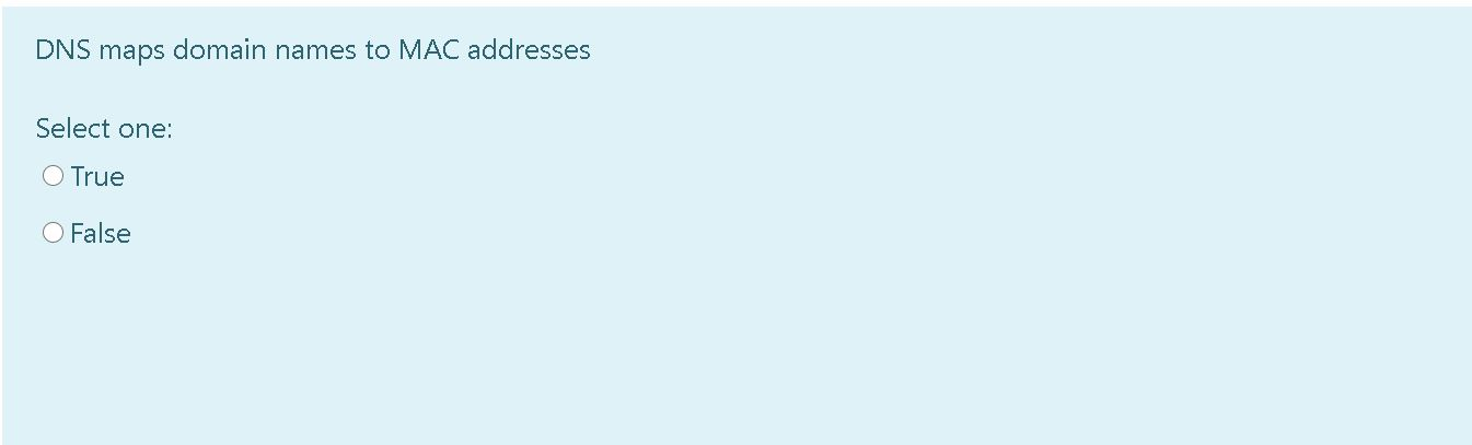 Solved DNS maps domain names to MAC addresses Select one: O | Chegg.com