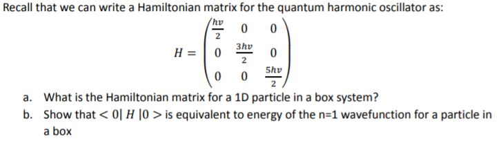 Solved Recall that we can write a Hamiltonian matrix for the | Chegg.com