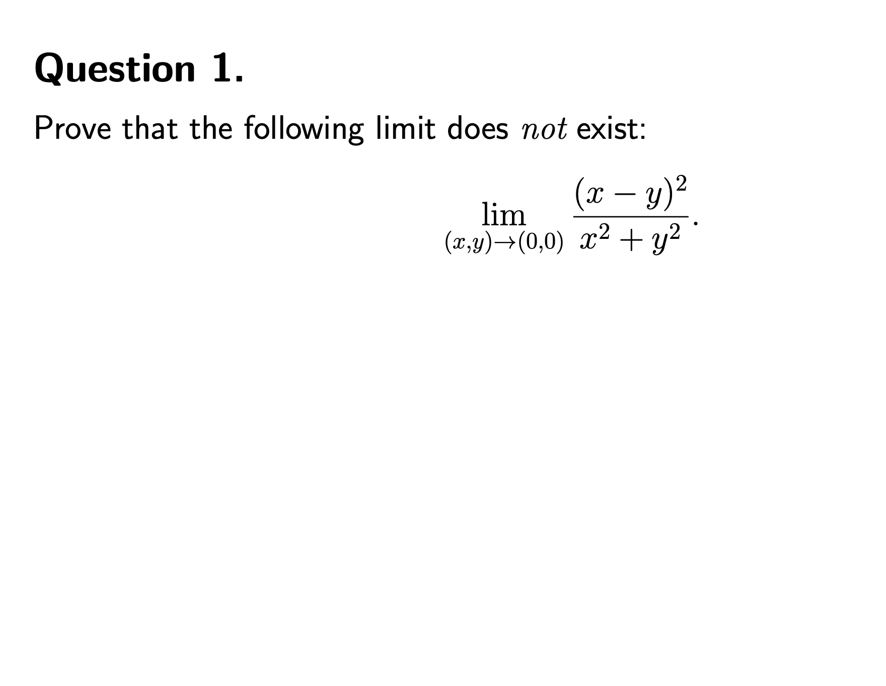 Solved Question 1. Prove that the following limit does not | Chegg.com