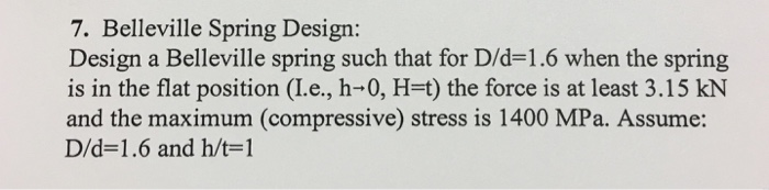 Solved 7. Belleville Spring Design: Design a Belleville | Chegg.com