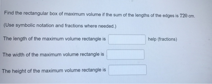 Solved Find the rectangular box of maximum volume if the sum | Chegg.com