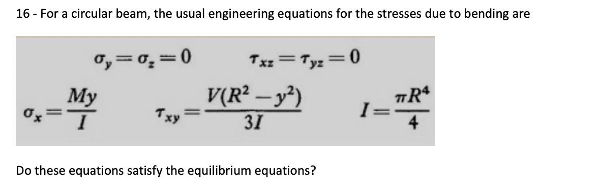 Solved 16 - For a circular beam, the usual engineering | Chegg.com
