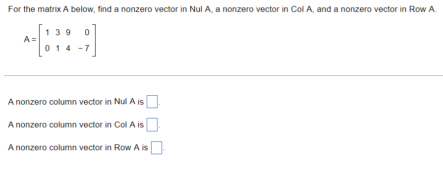 Solved For the matrix A below, find a nonzero vector in Nul | Chegg.com