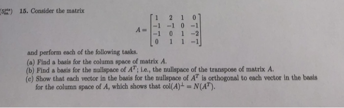 Solved 15. Consider the matrix (5 ) 1 2 1 0 =1-1 0 1-2 A1 1 | Chegg.com