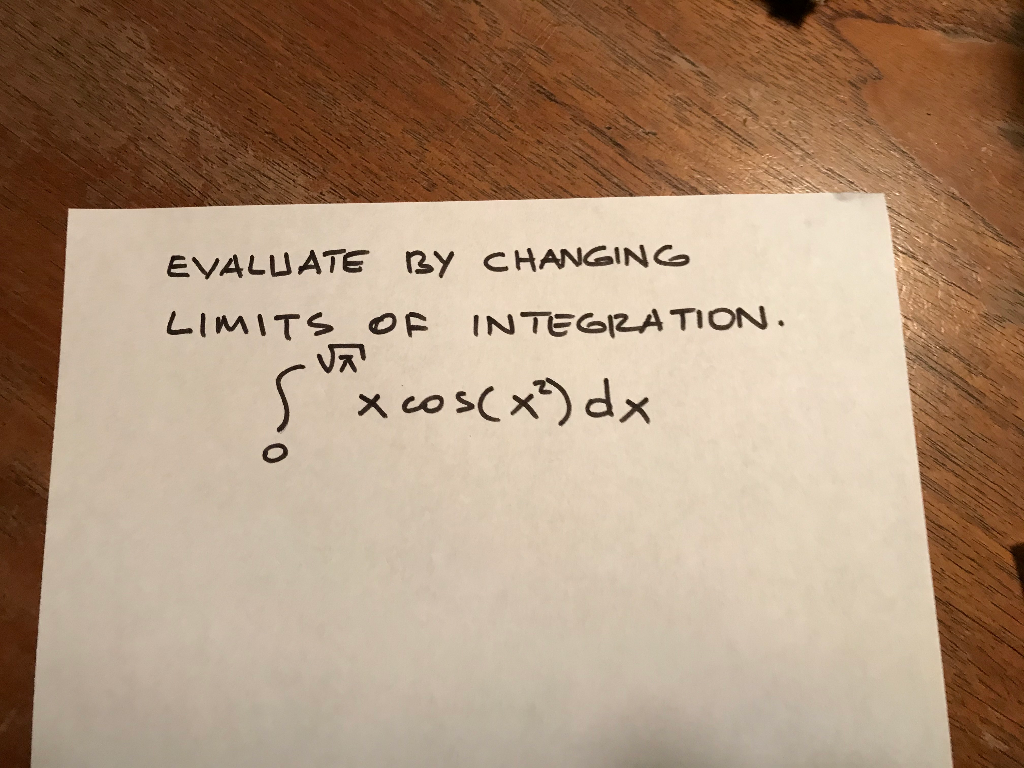 Solved EVALUATE BY CHANGING LIMITS OF INTEGRATION. 1 x | Chegg.com