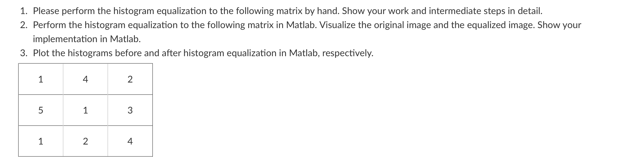 Solved 1. Please perform the histogram equalization to the | Chegg.com