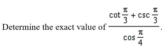 Solved Determine the exact value of cot I + + CSC T COS 4 | Chegg.com