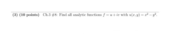Solved (3) (10 points) Ch.3 #8: Find all analytic functions | Chegg.com