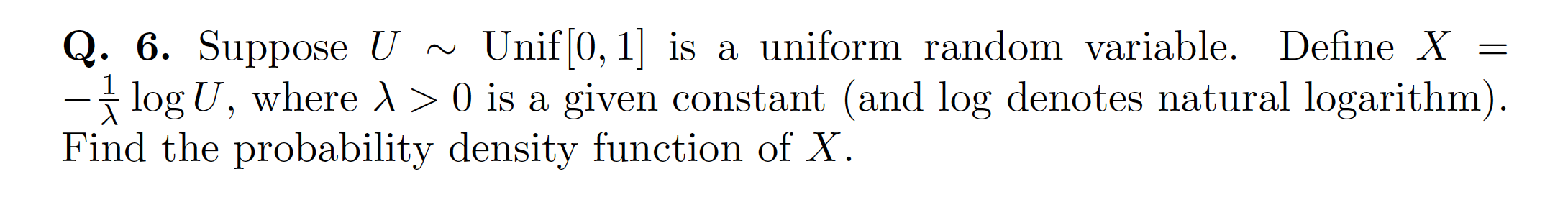 Solved Q. 6. Suppose U ~ Unif[0, 1] is a uniform random | Chegg.com