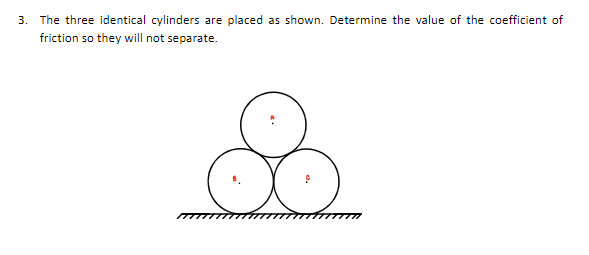 Solved 3. The three identical cylinders are placed as shown. | Chegg.com