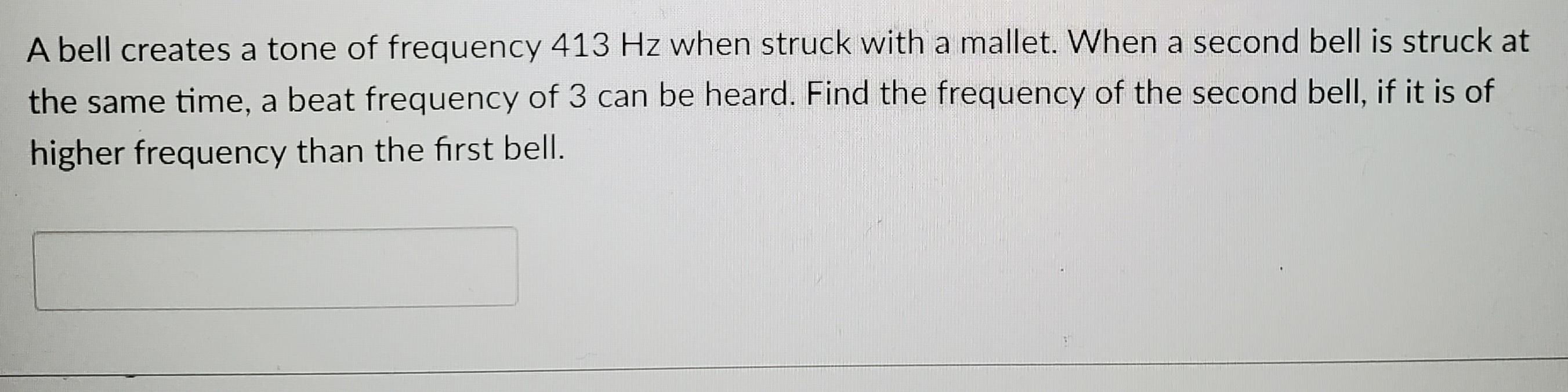 Solved a A bell creates a tone of frequency 413 Hz when | Chegg.com