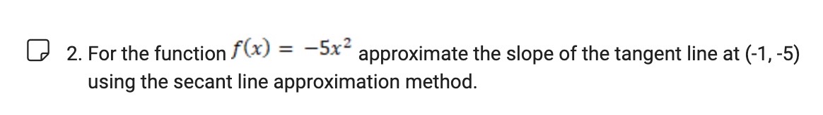 Solved For the function f(x)=-5x2 ﻿approximate the slope of | Chegg.com