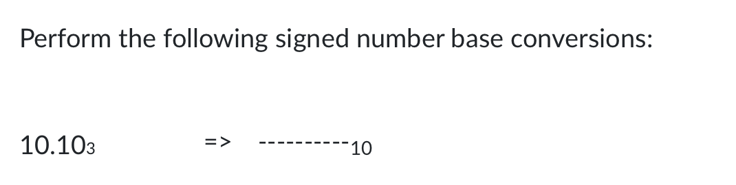 Solved Perform the following signed number base conversions: | Chegg.com Solved Perform the following signed number base conversions: | Chegg.com