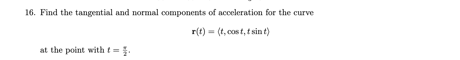 Solved 16. Find the tangential and normal components of | Chegg.com