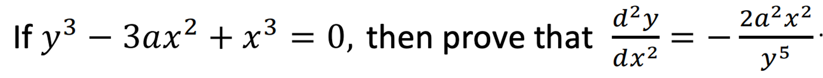 Solved If y3-3ax2+x3=0, ﻿then prove that d2ydx2=-2a2x2y5 | Chegg.com