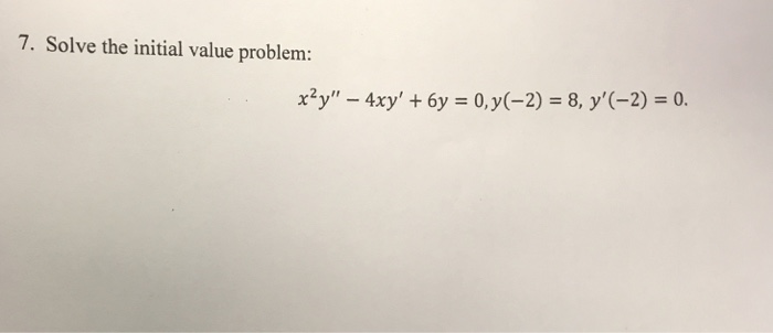 Solved Solve the initial value problem: x^2y" - 4xy' + 6y = | Chegg.com