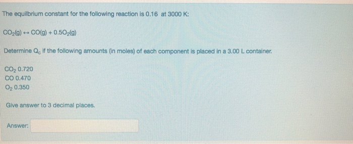 Solved The equilbrium constant for the following reaction is | Chegg.com