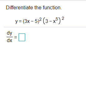 Solved Differentiate the function. y = (3x – 5)2 (3-x5) 2 dy | Chegg.com