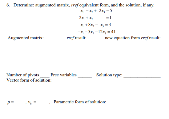 Solved 6. Determine: augmented matrix, rref equivalent form, | Chegg.com