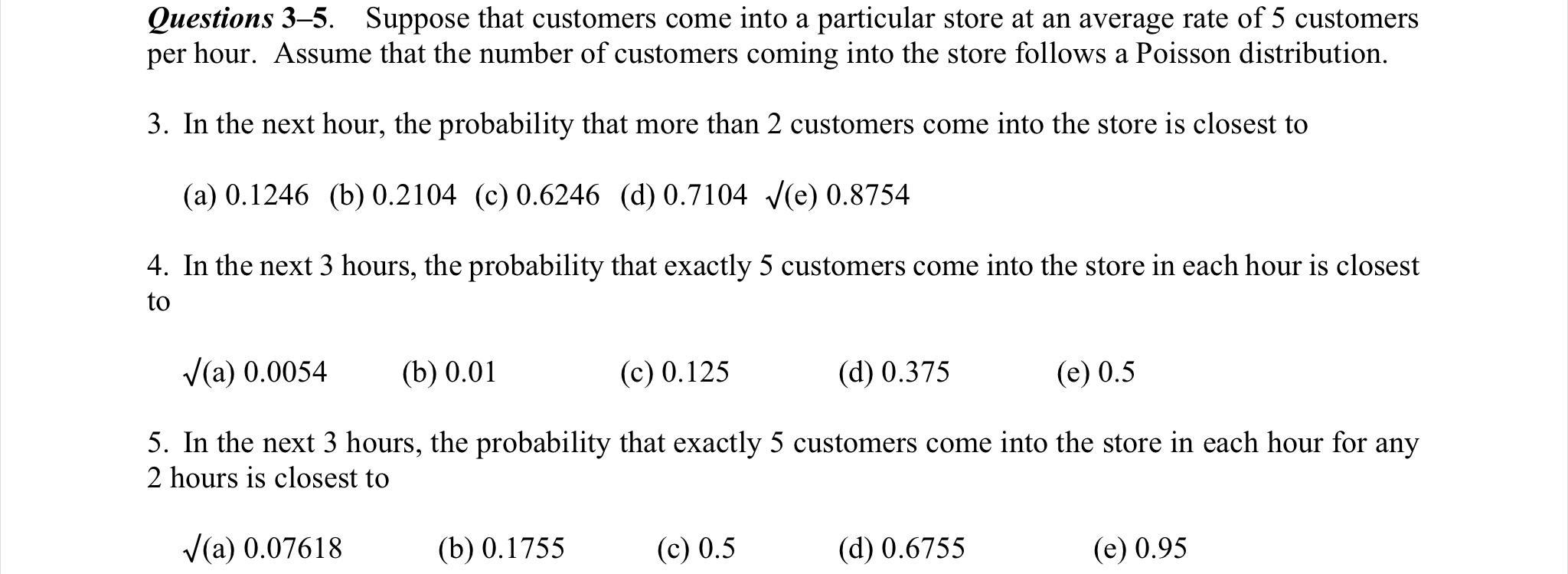 Solved Questions 3-5. Suppose that customers come into a | Chegg.com