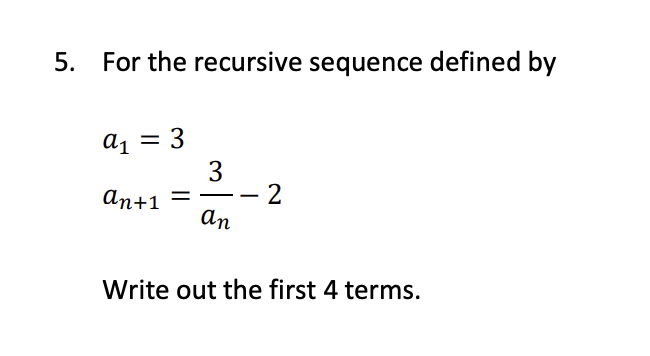 Solved 5. For the recursive sequence defined by A1 = 3 3 | Chegg.com