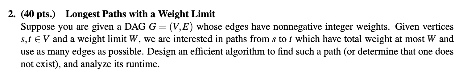 = 2. (40 pts.) Longest Paths with a Weight Limit | Chegg.com