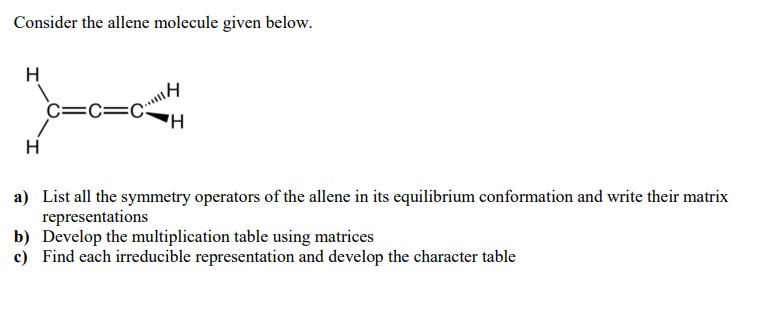 Solved Consider the allene molecule given below. a) List all | Chegg.com