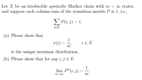 Solved Let X be an irreducible aperiodic Markov chain with | Chegg.com