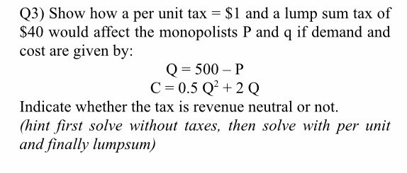 Solved (3) Show how a per unit tax = $1 and a lump sum tax | Chegg.com