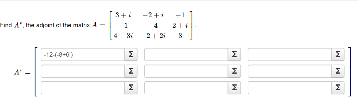 Solved Find A*, the adjoint of the matrix A= [ 3+i -1 4+ 3i | Chegg.com