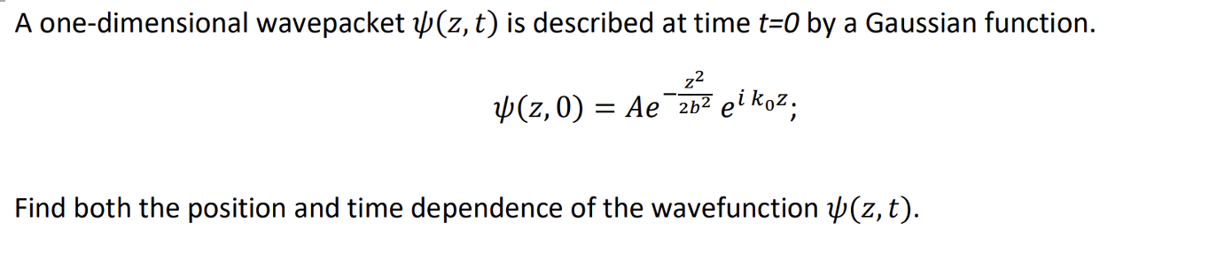 Solved A one-dimensional wavepacket ψ(z,t) is described at | Chegg.com