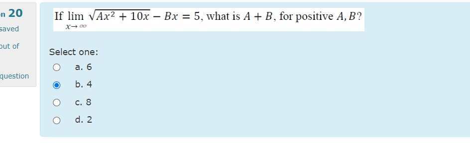 Solved If limx→∞Ax2+10x2-Bx=5, what is A+B, for positive | Chegg.com Solved If limx→∞Ax2+10x2-Bx=5, what is A+B, for positive | Chegg.com