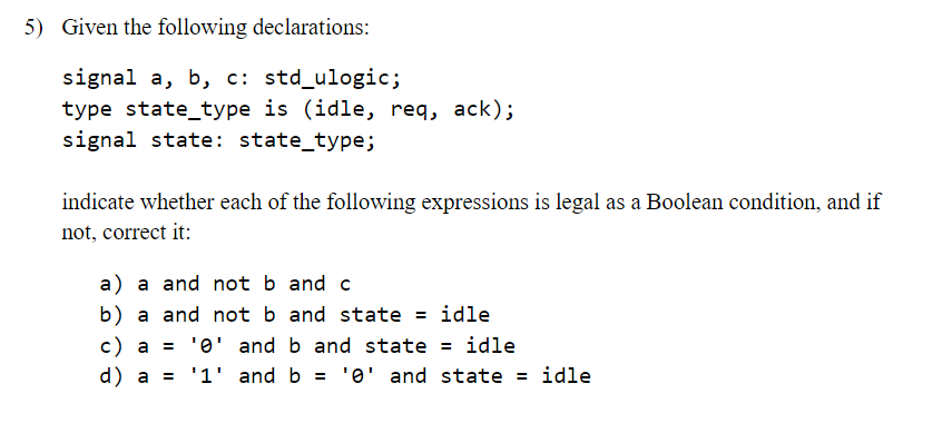 Solved 5) Given the following declarations: signal a, b, c: | Chegg.com